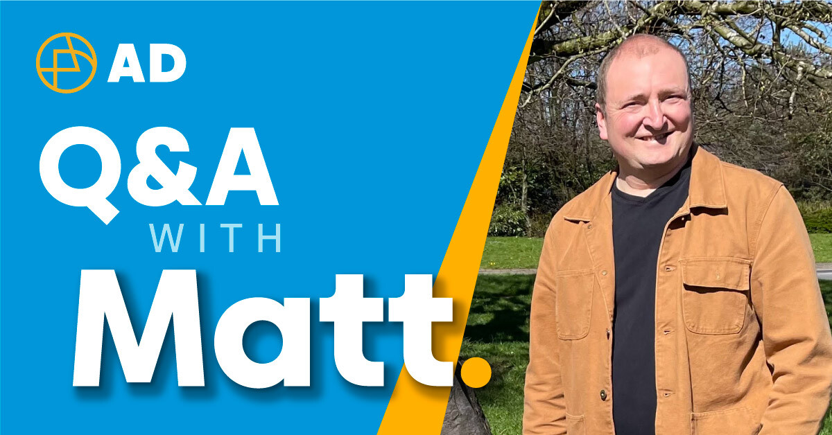 Quickfire Q&A with Matt! - A.D.